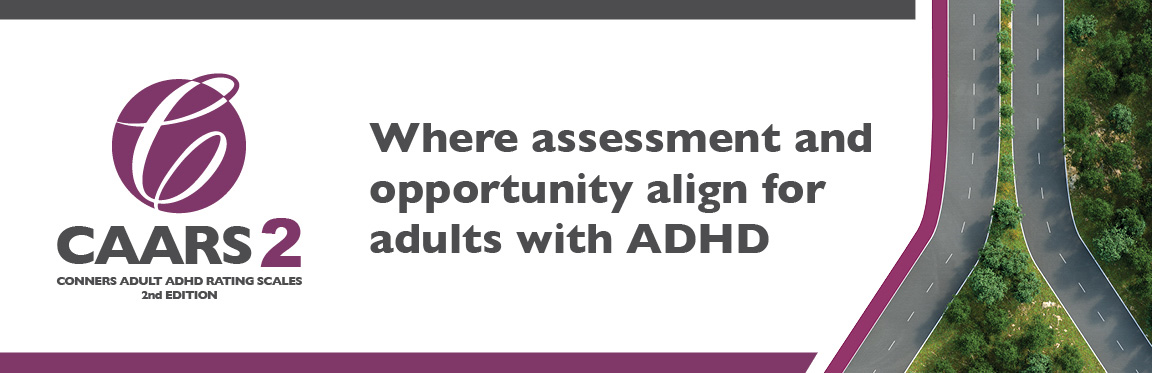 Conners Adult ADHD Rating Scales 2nd Edition Now Available!
